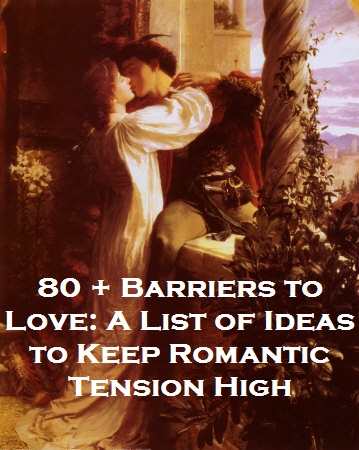80 + Barriers to Love: A List of Ideas to Keep Romantic Tension High ...